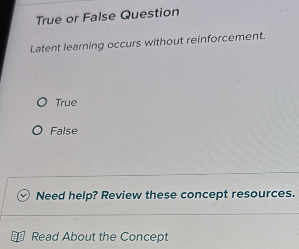 Solved: True or False Question Latent learning occurs without ...