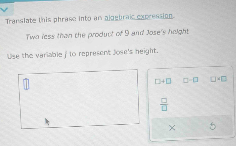 Solved: Translate this phrase into an algebraic expression. Two less ...