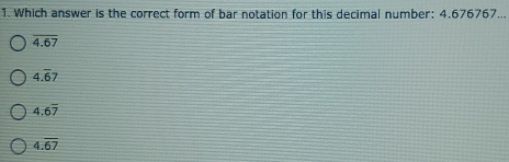 Solved: Which answer is the correct form of bar notation for this ...