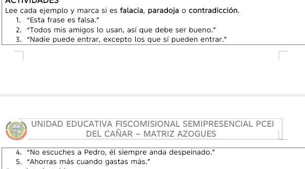 Resuelto:ACTIVIDADES Lee cada ejemplo y marca si es falacia, paradoja o ...
