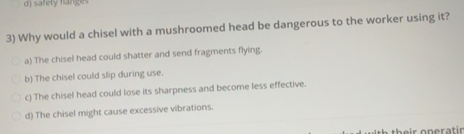 Solved: safety flanges 3) Why would a chisel with a mushroomed head be ...