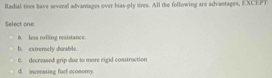 Solved: Radial tires have several advantages over bias-ply tires. All ...