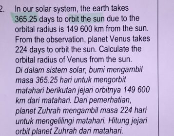 Selesai:In our solar system, the earth takes 365.25 days to orbit the ...