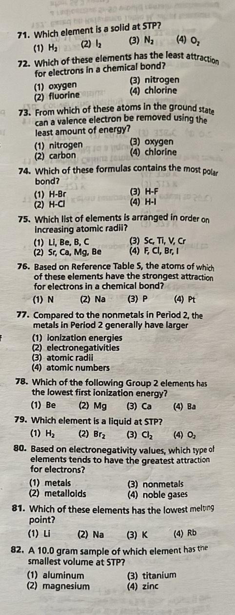 Solved: Which element is a solid at STP 7 (1) H_2 (2) l_2 (3) N_2 (4) O ...