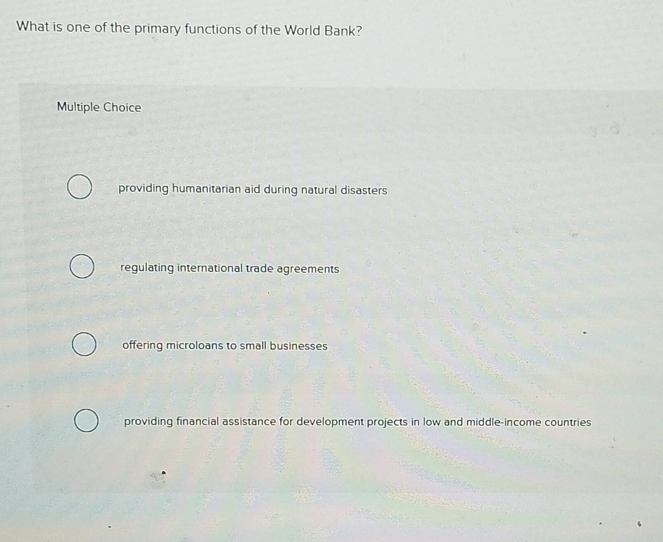 Solved: What is one of the primary functions of the World Bank ...