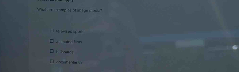 Solved: What are examples of image media? televised sports animated ...