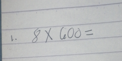 Solved: 8* 600= [Math]