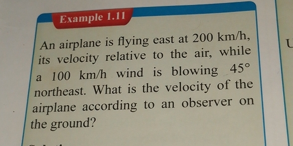Solved: Example 1.11 An airplane is flying east at 200 km/h, its ...