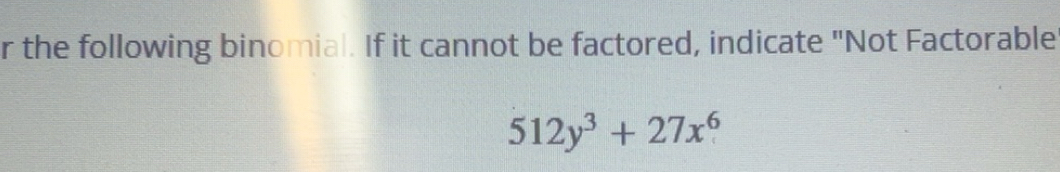 Solved: the following binomial. If it cannot be factored, indicate "Not ...