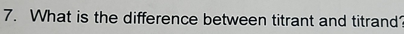 Solved: What is the difference between titrant and titrand? [Business]