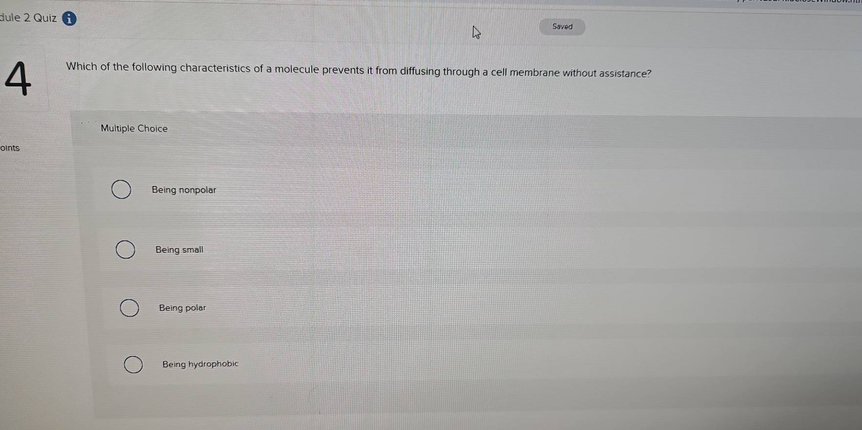 Solved: dule 2 Quiz Saved 4 Which of the following characteristics of a molecule prevents it ...