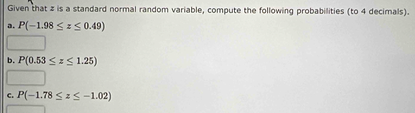 Solved: Given that z is a standard normal random variable, compute the following probabilities ...