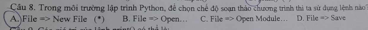 Giải quyết:Trong môi trường lập trình Python, để chọn chế độ soạn thảo chương trình thì ta sử ...