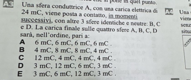 Risolto:si pone in quel punto. a A Una sfera conduttrice A, con una ...