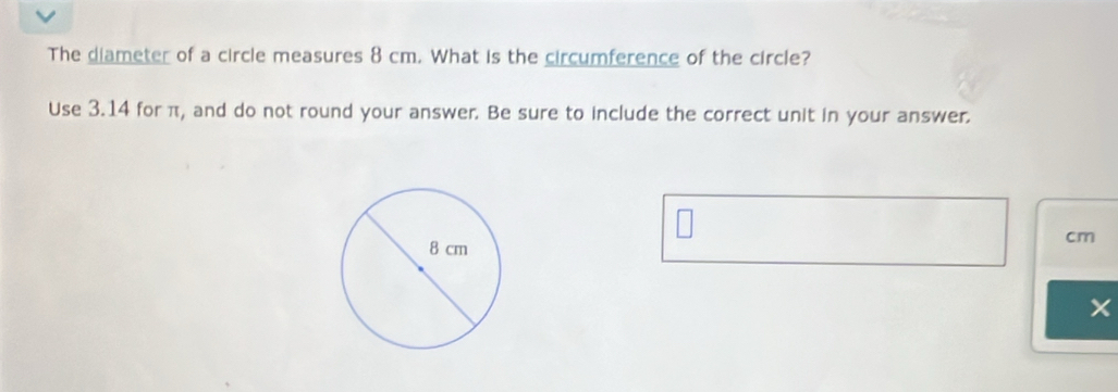 Solved: The diameter of a circle measures 8 cm. What is the ...