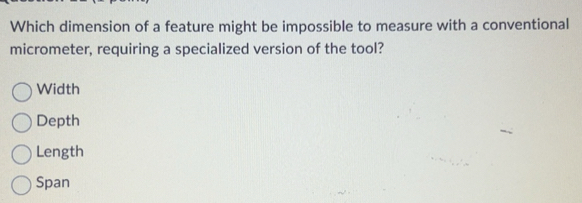 Solved: Which dimension of a feature might be impossible to measure ...