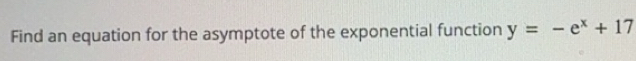 Solved: Find an equation for the asymptote of the exponential function ...