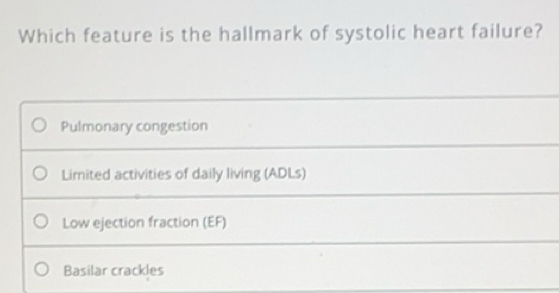 Solved: Which feature is the hallmark of systolic heart failure ...
