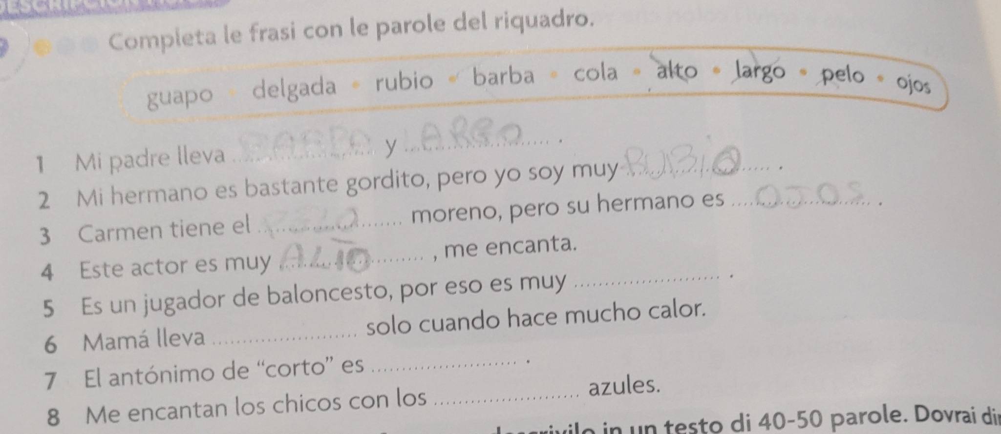 Risolto:Completa le frasi con le parole del riquadro. guapo delgada ...