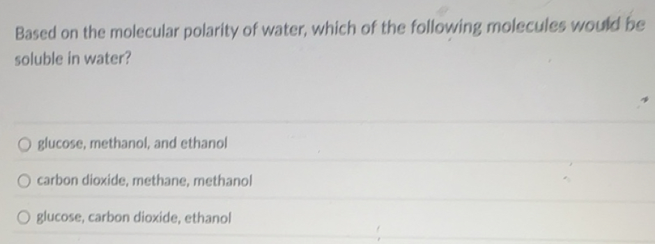 Solved: Based on the molecular polarity of water, which of the ...