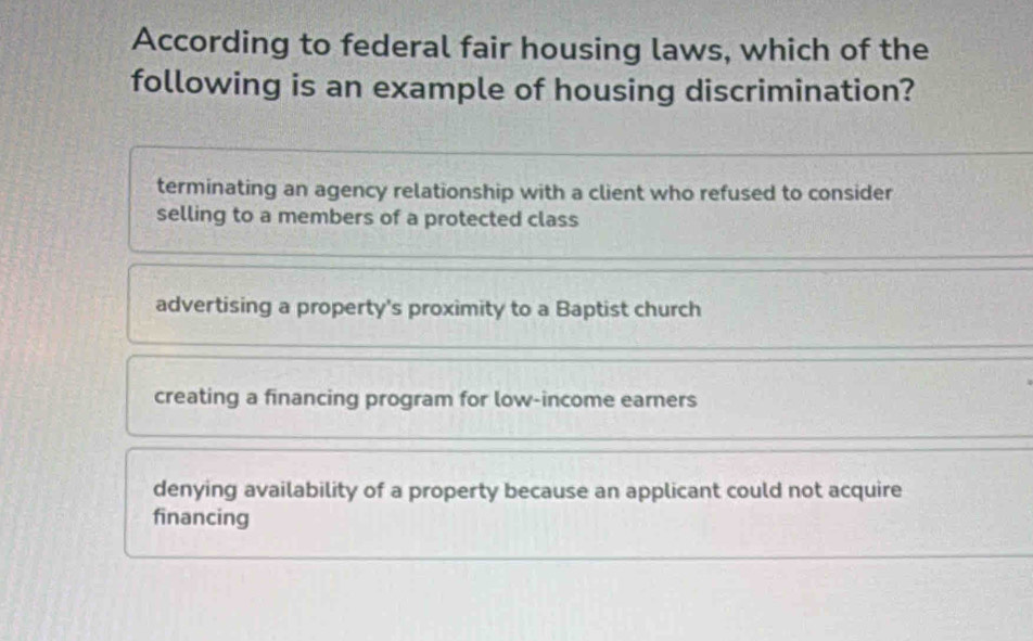 Solved: According to federal fair housing laws, which of the following ...