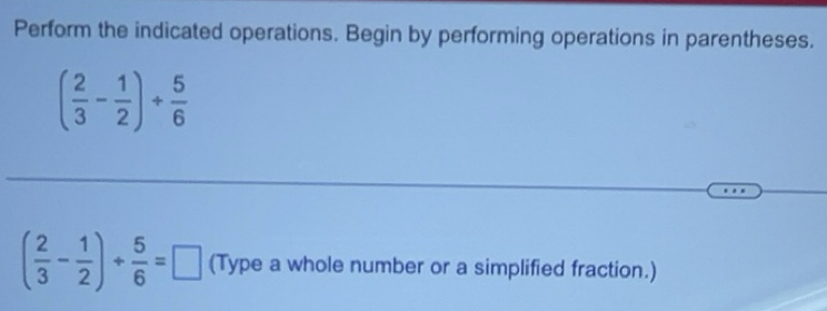Solved: Perform the indicated operations. Begin by performing ...