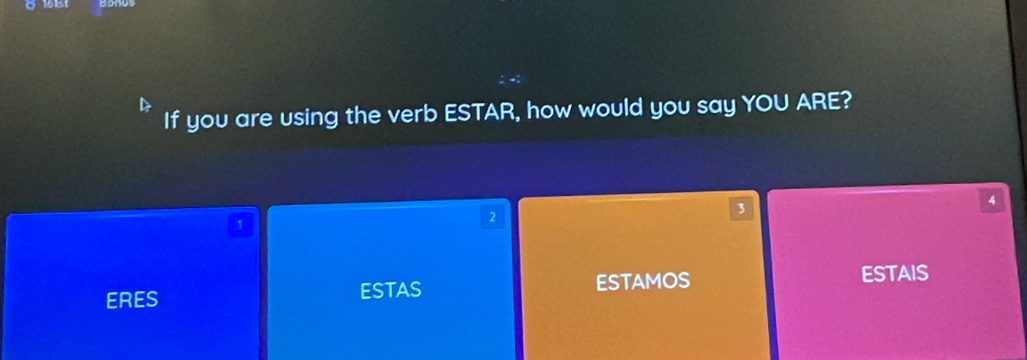 Solved: 11t If you are using the verb ESTAR, how would you say YOU ARE ...