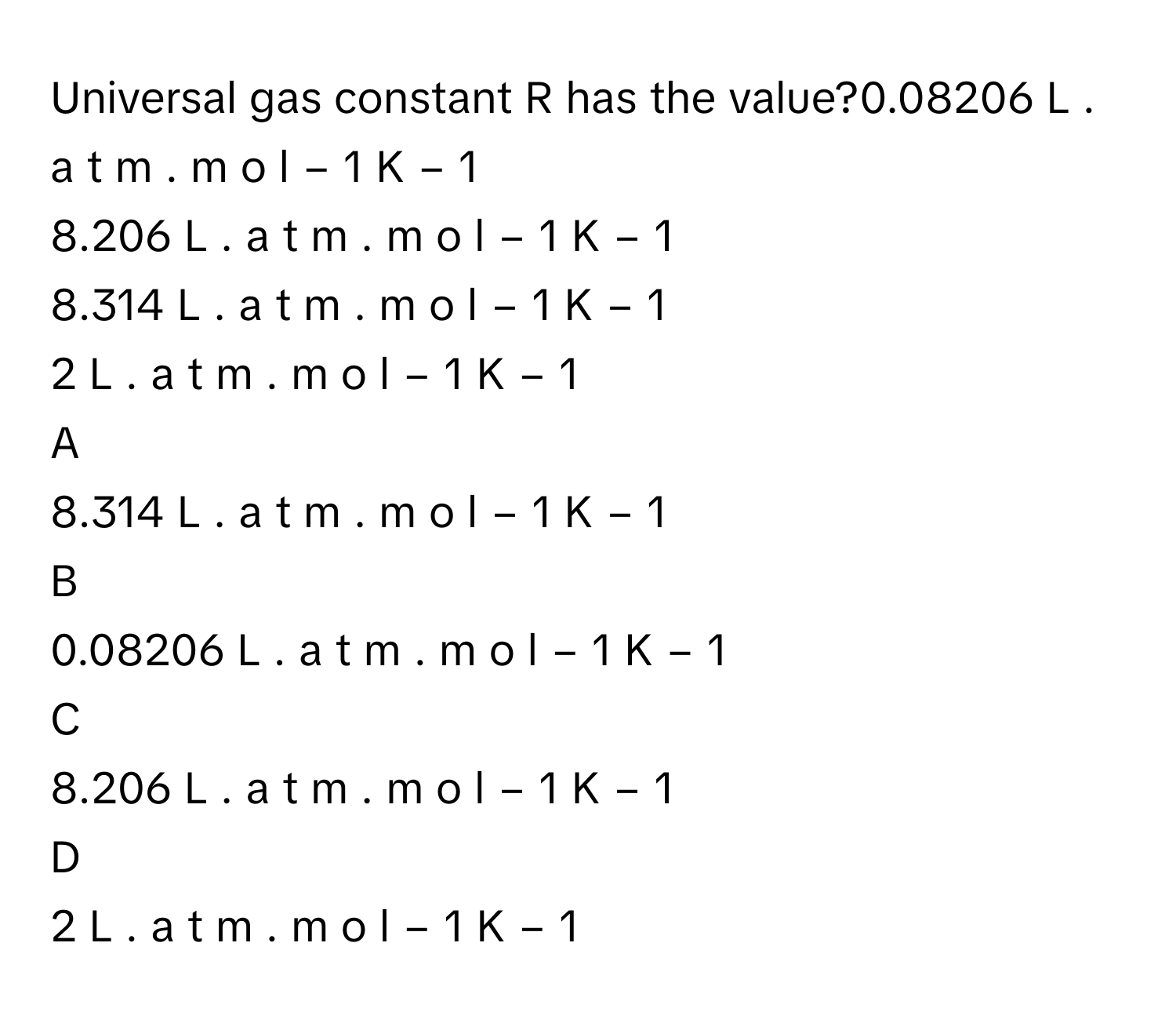 Solved: Universal gas constant R has the value?0.08206 L . a t m . m o ...