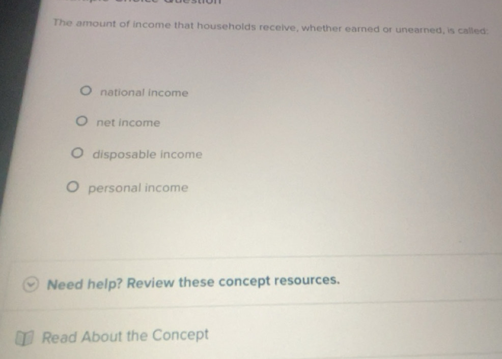 Solved: The amount of income that households receive, whether earned or ...