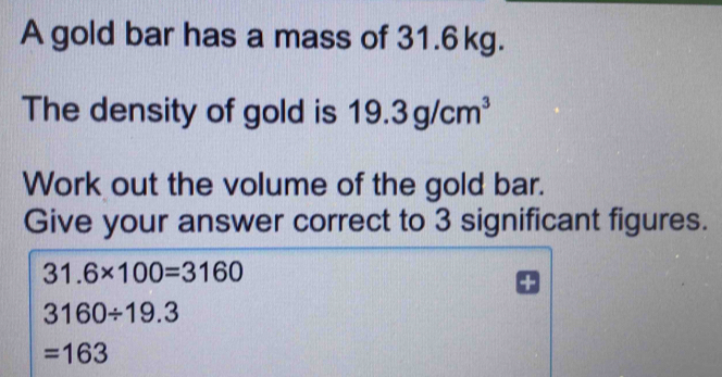 Solved: A gold bar has a mass of 31.6kg. The density of gold is 19.3g ...