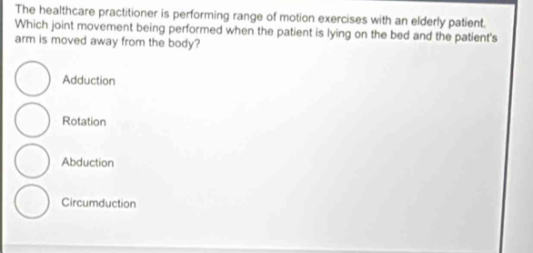 Solved: The healthcare practitioner is performing range of motion ...