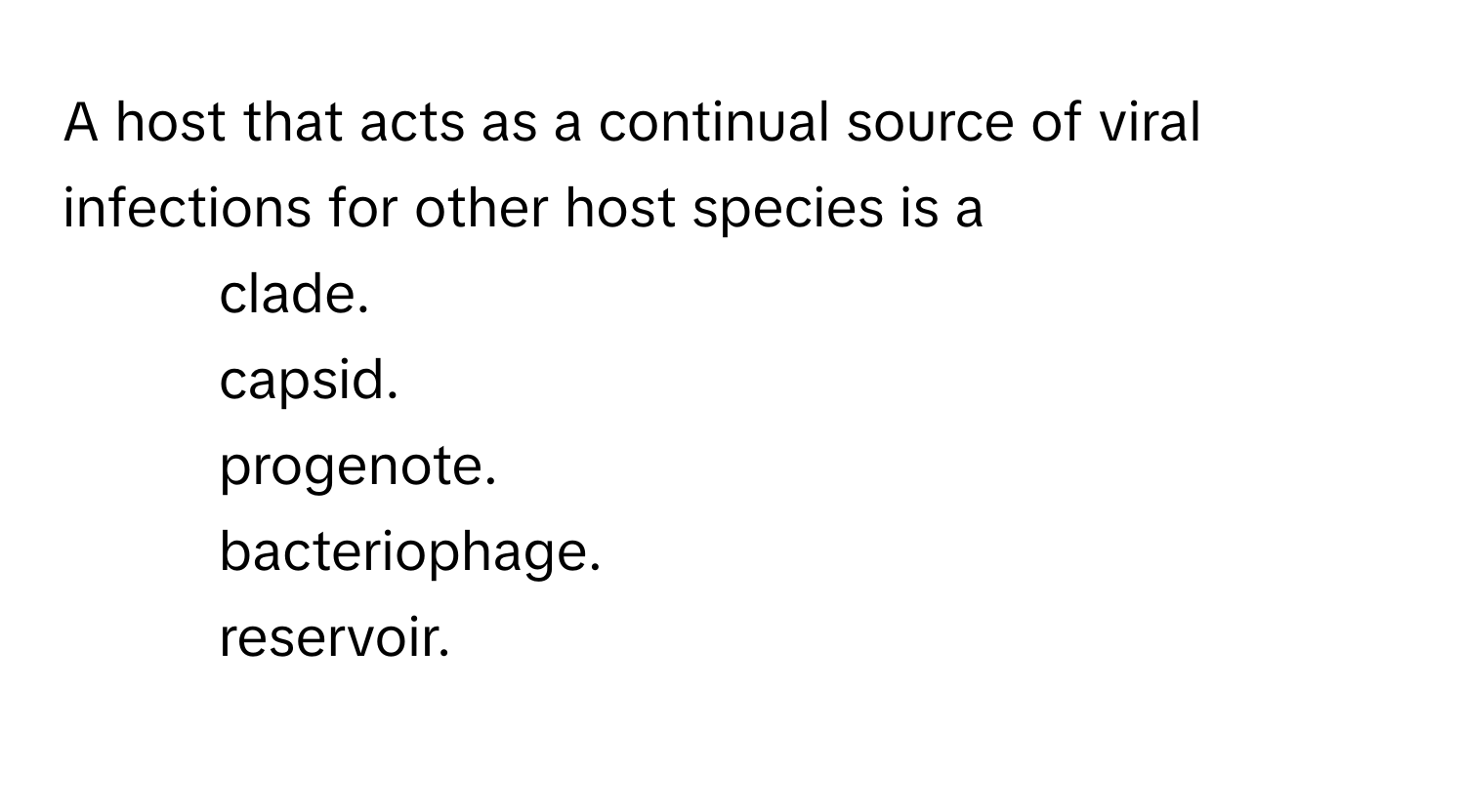 Solved: A host that acts as a continual source of viral infections for ...