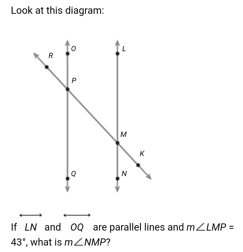 Solved: Look at this diagram: If LN and OQ are parallel lines and m∠ ...
