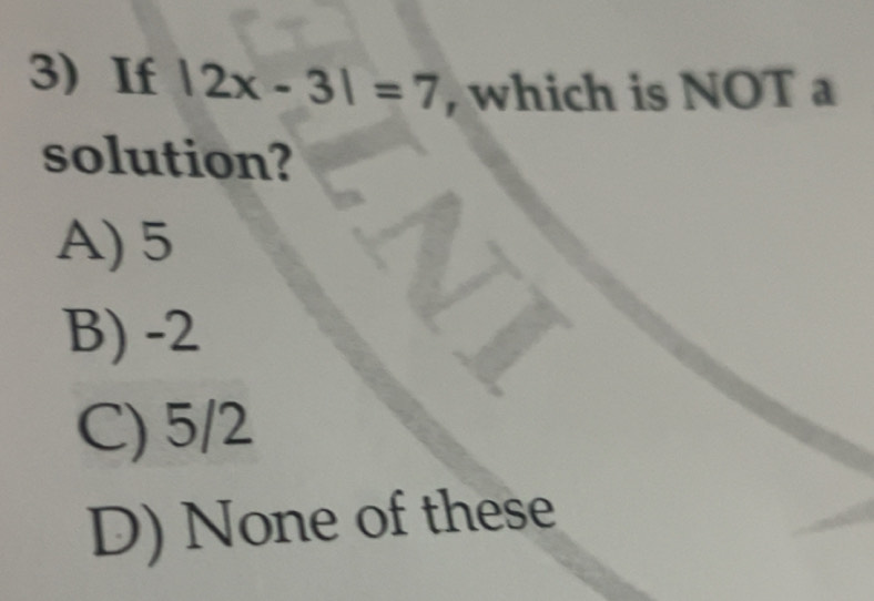 แก้ไขแล้ว:If |2x-3|=7 , which is NOT a solution? A) 5 B) -2 C) 5/2 D ...