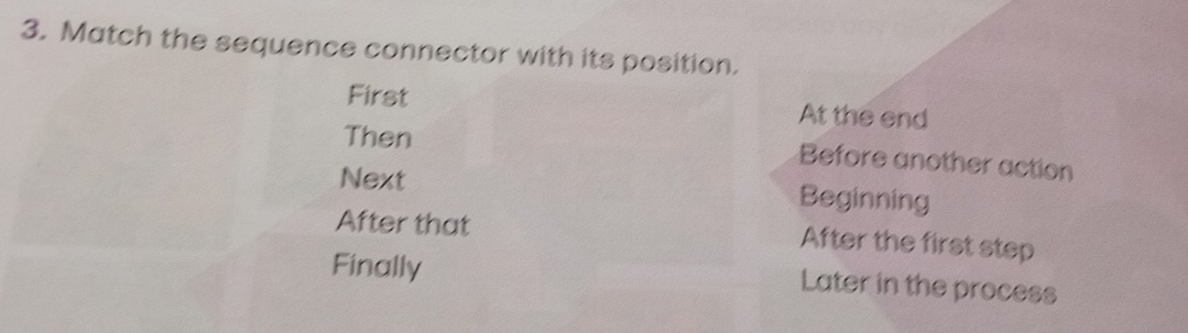 Resuelto:Match the sequence connector with its position. First At the ...