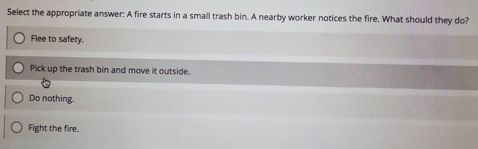 Solved: Select the appropriate answer: A fire starts in a small trash ...