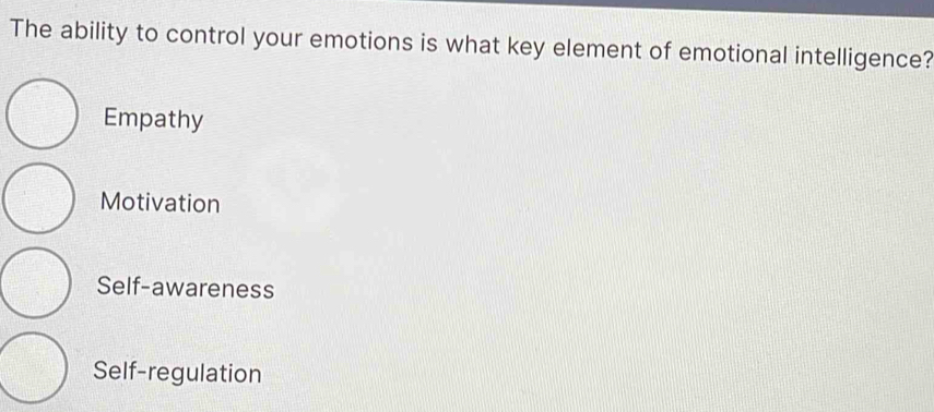 Solved: The ability to control your emotions is what key element of ...