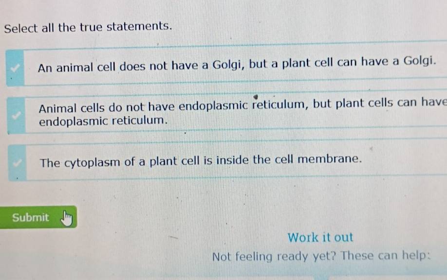 Solved: Select all the true statements. An animal cell does not have a ...