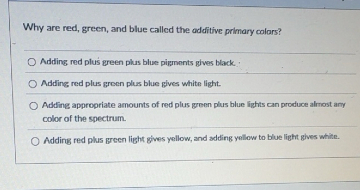 Solved: Why are red, green, and blue called the additive primary colors ...