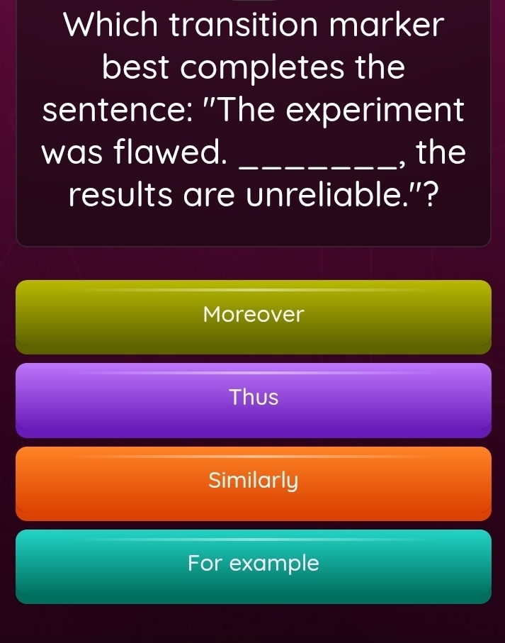 Solved: Which transition marker best completes the sentence: "The ...