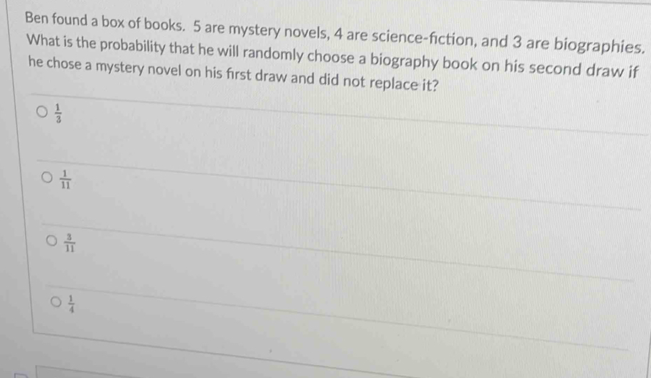 Solved: Ben found a box of books. 5 are mystery novels, 4 are science ...