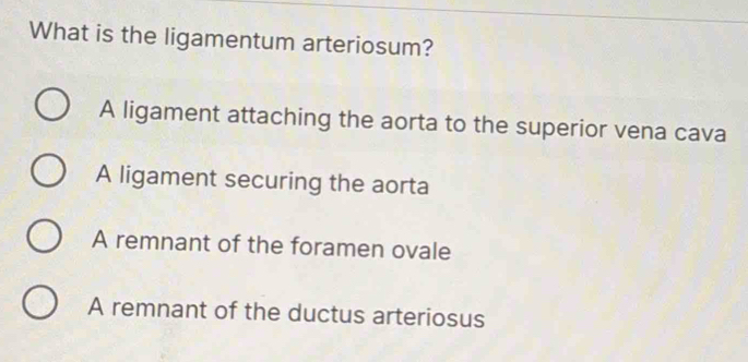 Solved: What is the ligamentum arteriosum? A ligament attaching the ...