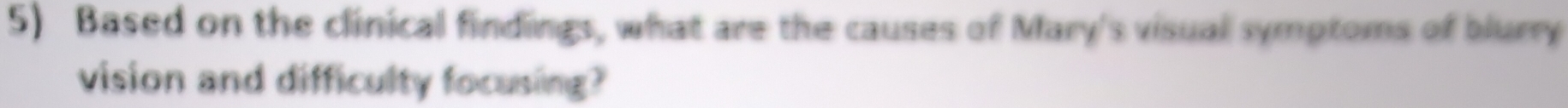 Solved: Based on the clinical findings, what are the causes of Mary's ...