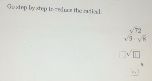 Solved: Go step by step to reduce the radical. ^circ sqrt(72) sqrt(9 ...