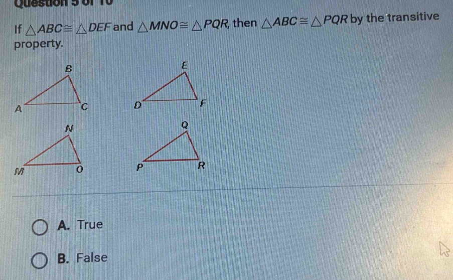 Solved: If ABC≌ DEF and MNO≌ PQR, then ABC≌ PQR by the transitive ...
