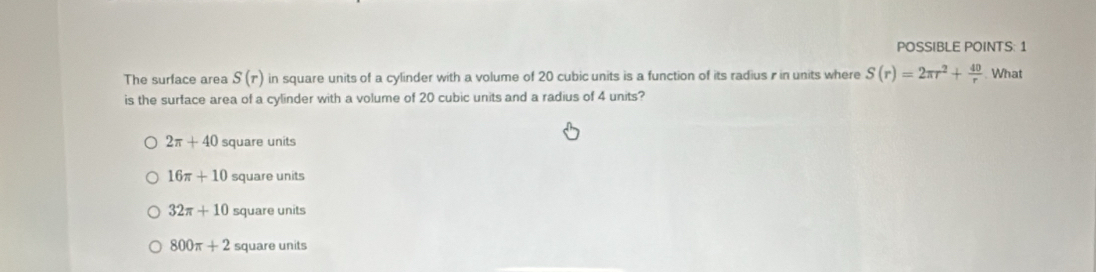 Solved: POSSIBLE POINTS: 1 The surface area S(r) in square units of a ...