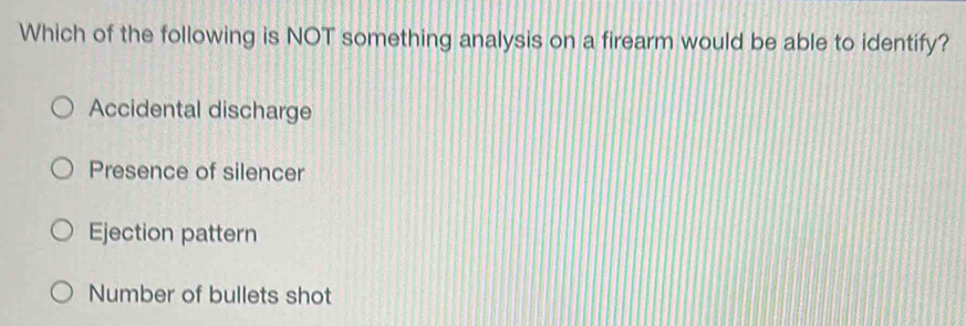 Solved: Which of the following is NOT something analysis on a firearm ...