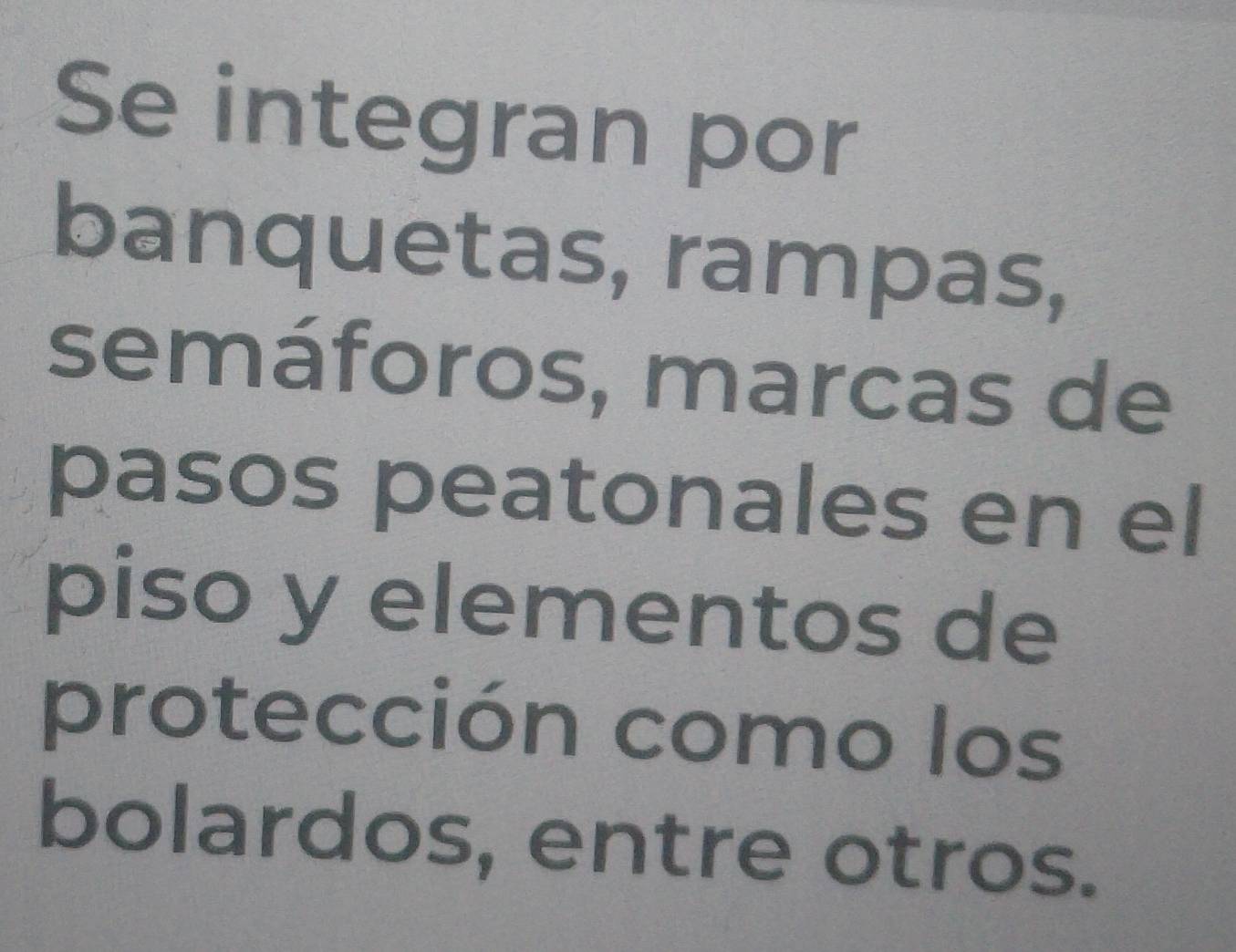 Resuelto:Se integran por banquetas, rampas, semáforos, marcas de pasos ...