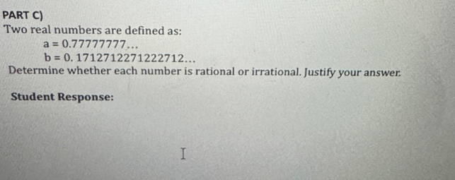 Solved: PART C) Two real numbers are defined as: a=0.777777777... b=0. ...