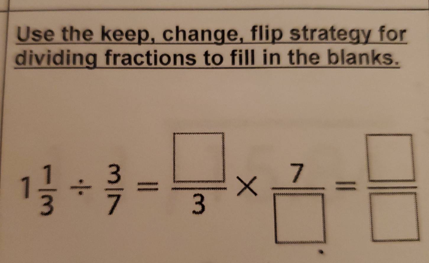 Solved: Use the keep, change, flip strategy for dividing fractions to ...